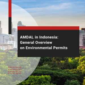AMDAL in Indonesia: General Overview on Environmental Permits