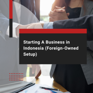 How to Start a Business in Indonesia As A Foreigner - FAQ Article
