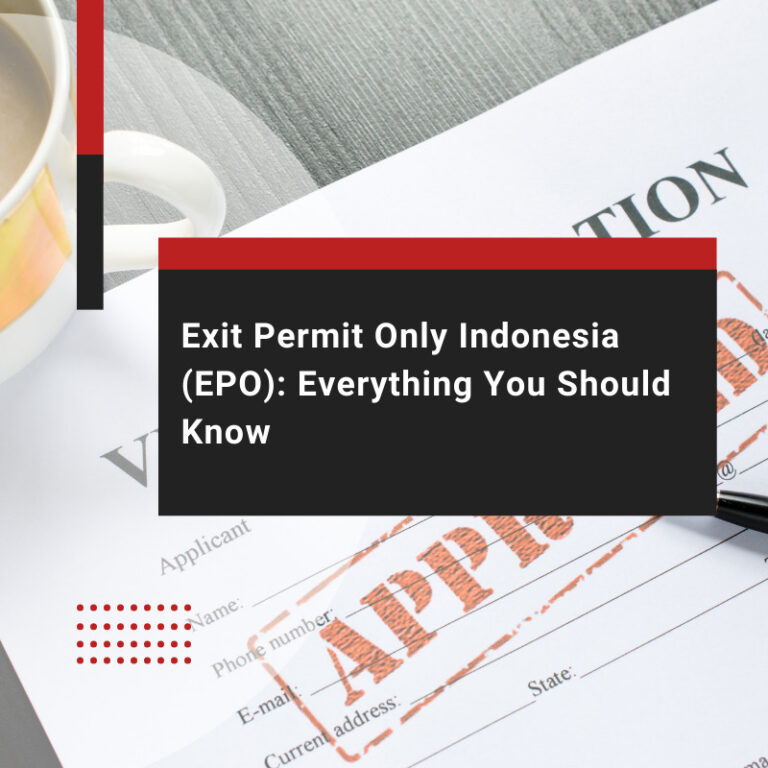 Exit Permit Only Indonesia (EPO): Everything You Should Know