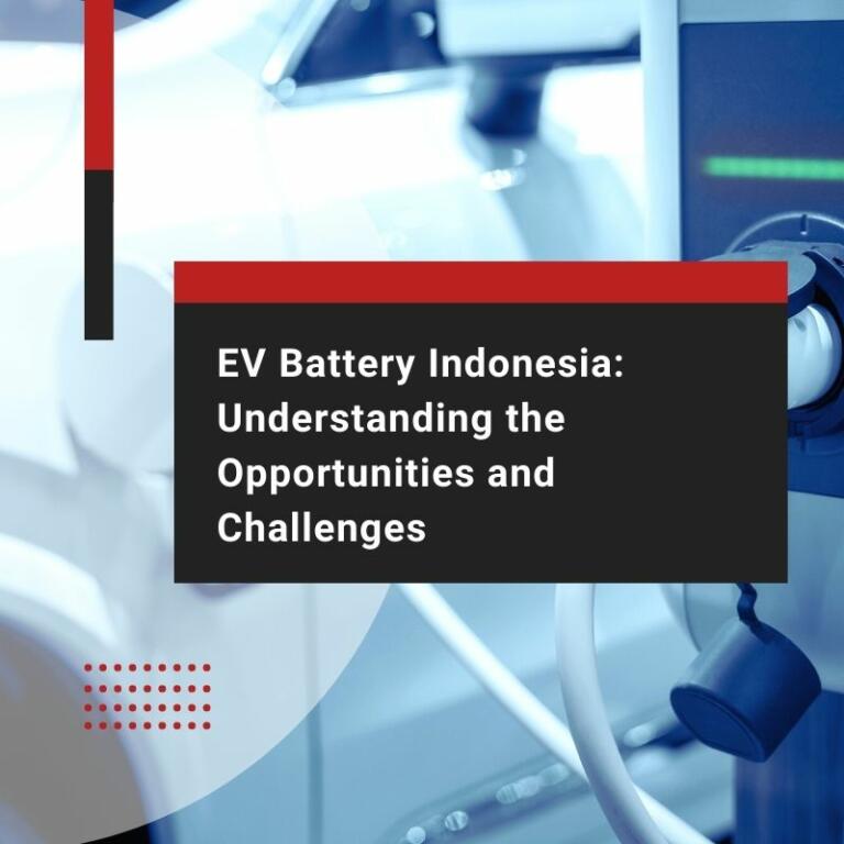 EV Battery Indonesia: The Prospects and Challenges