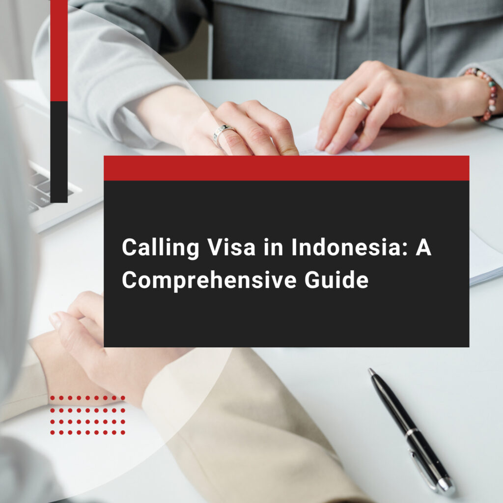 What You Need to Know About Calling Visa in Indonesia