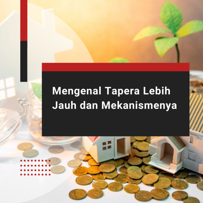 Tapera: Manfaat, Syarat, dan Alur Pembiayaan