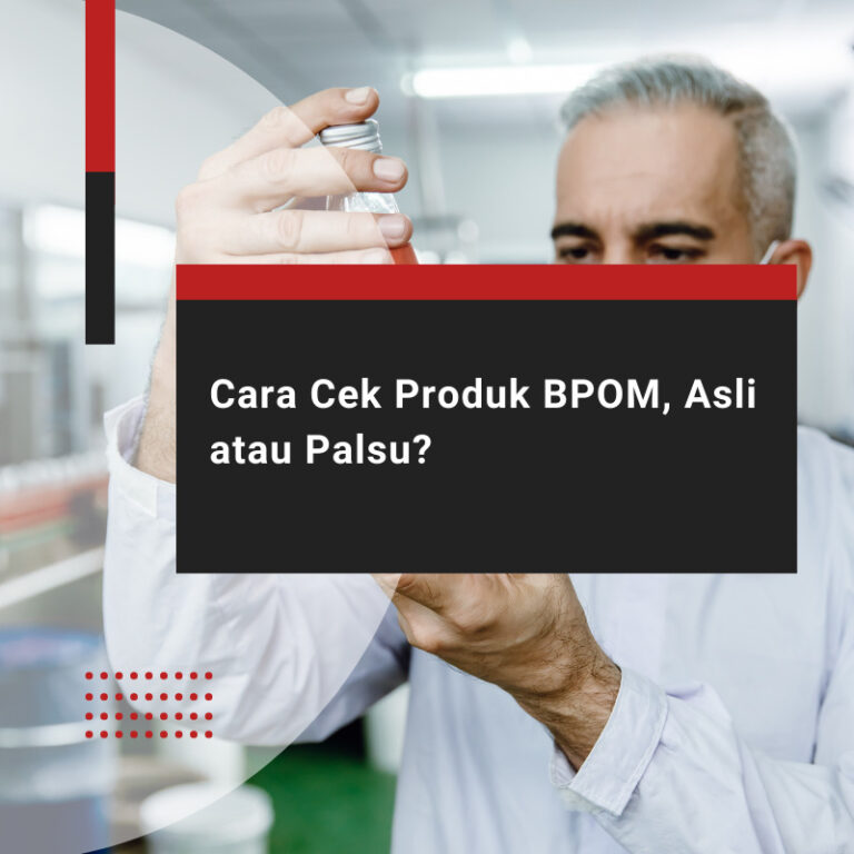 Cek BPOM: Perbedaan Produk Asli dan Palsu