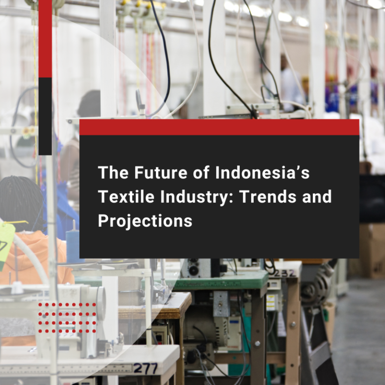 Indonesia’s Textile Industry: Future Trends and Insights