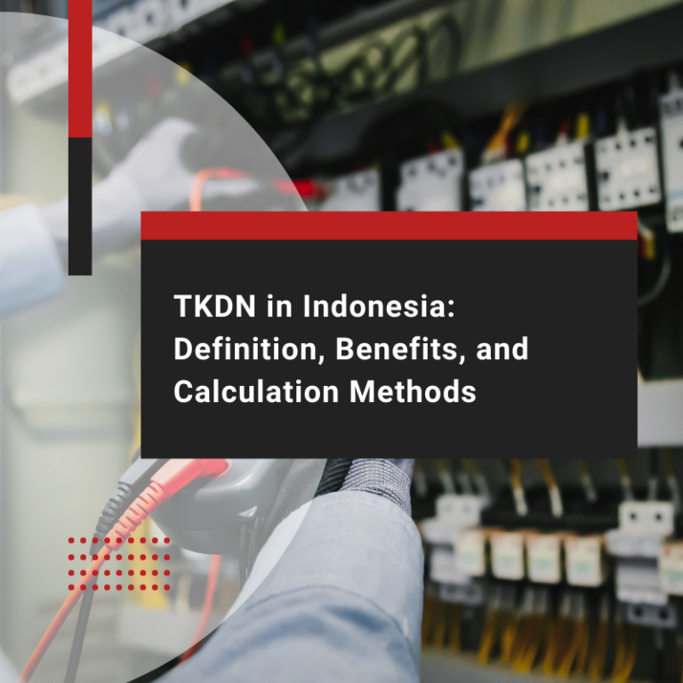 TKDN Indonesia: Definition, Benefits, and Calculation Guide