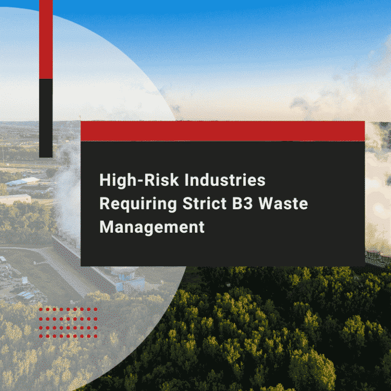 Key Industries That Require B3 Waste Management in Indonesia