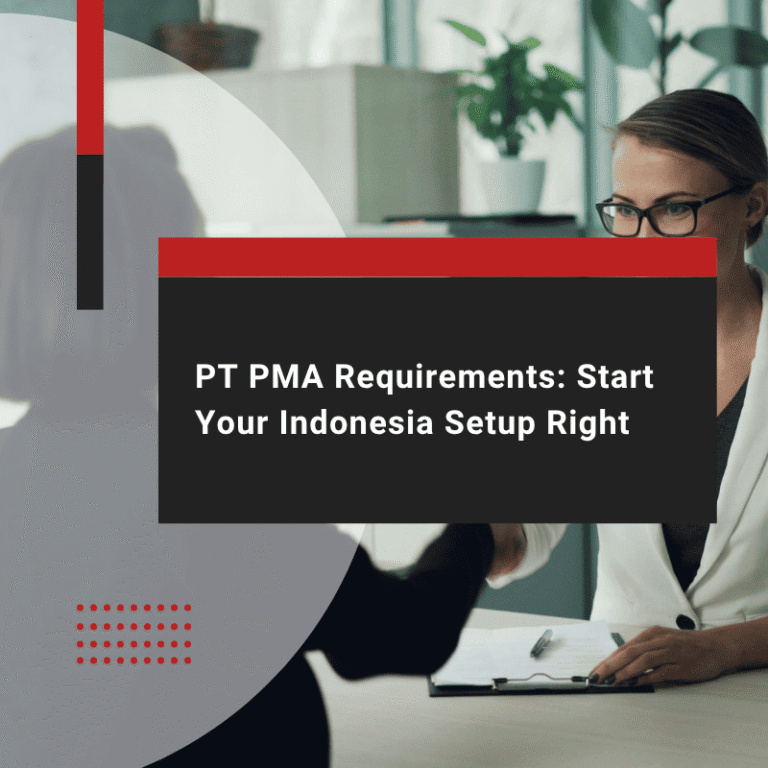 PT PMA Requirements: Start Your Indonesia Setup Right